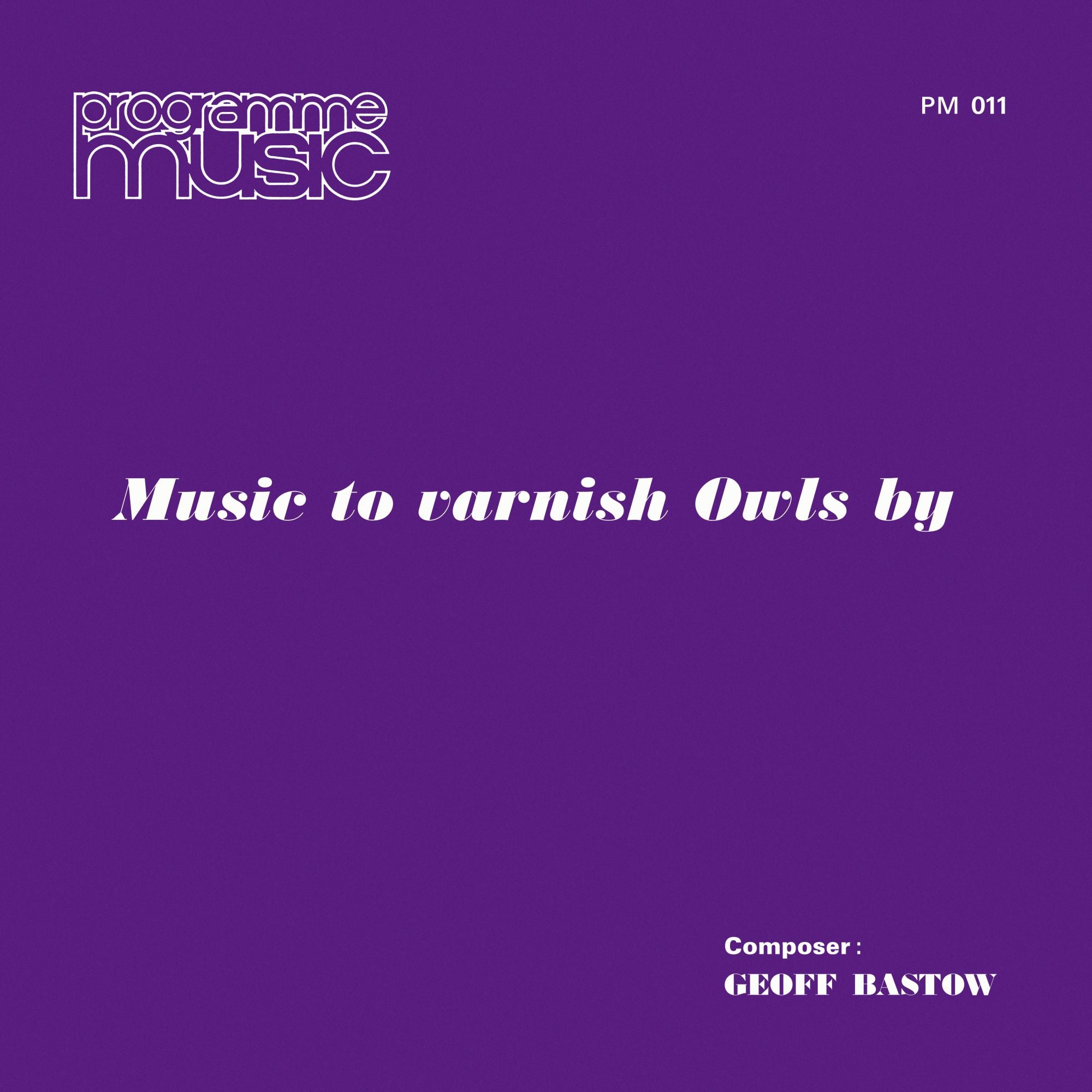 Geoff Bastow - Music To Varnish Owls By (LP) [Be With Records] – Tenampa